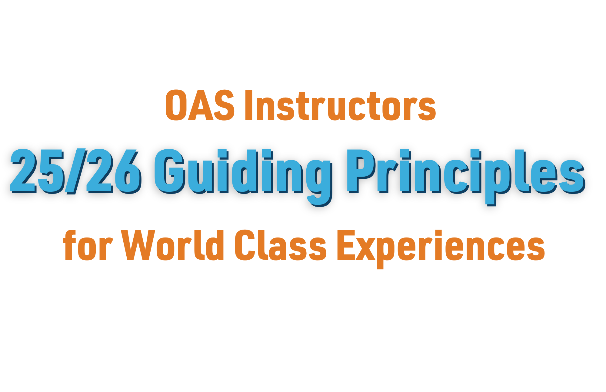 OAS Instructors 25/26 Guiding Principles for World Class Experiences ...